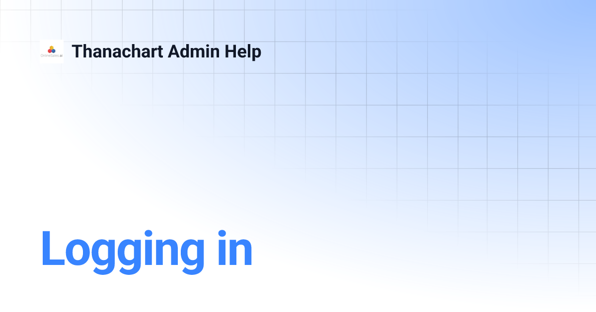 Logging in | Thanachart Admin Help